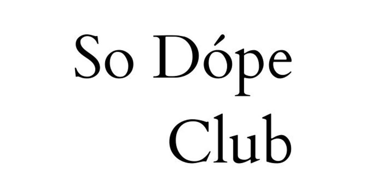 SO DOPE CLUB – So Dópe Club